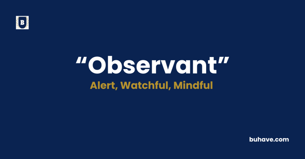 observant Meaning, Definition, Synonym & Antonym (2025) | BUHAVE