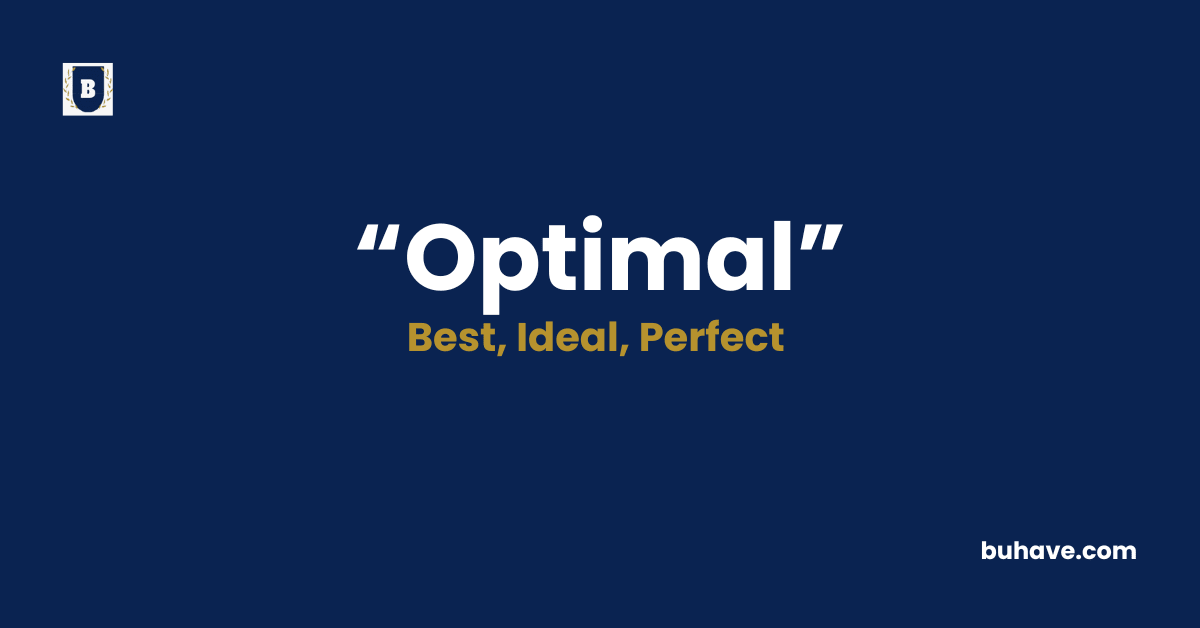 Optimal Meaning Definition Synonym Antonym 2025 BUHAVE