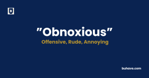 obnoxious Meaning, Definition, Synonym & Antonym (2025) | BUHAVE
