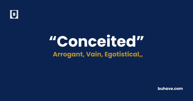 Conceited Meaning, Definition, Synonym & Antonym (2025) | BUHAVE