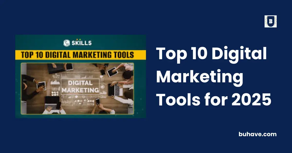 Top 10 Digital Marketing Tools for 2025 Top 10 Digital Marketing Tools for 2025